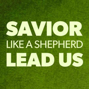 Savior, Like A Shepherd Lead Us - Worshipflow